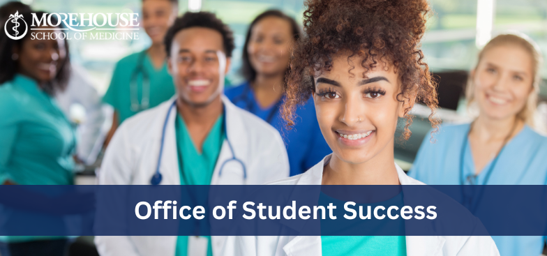 Office of Student Success | Morehouse School of Medicine